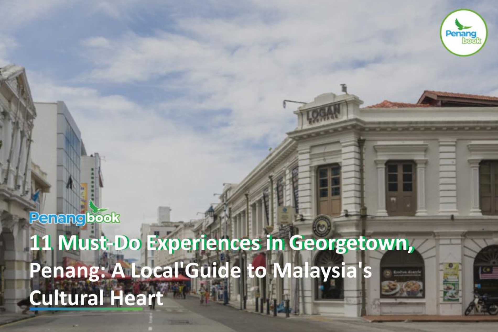 11 Best Things to Do in Georgetown Penang